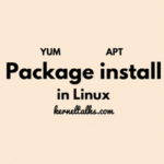 Package installation in Linux (YUM,APT & zypper) - Kernel Talks