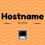 All you need to know about hostname in Linux - Kernel Talks