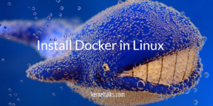 How to install docker in Linux - Kernel Talks