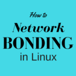4 step Network bonding / teaming configuration in Linux - Kernel Talks