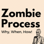 Everything you need to know about the zombie process - Kernel Talks