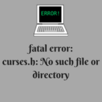 How to resolve the fatal error: curses.h: No such file or directory - Kernel Talks