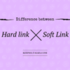 Difference between hard link and soft link - Kernel Talks