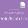 Understanding /etc/fstab file - Kernel Talks